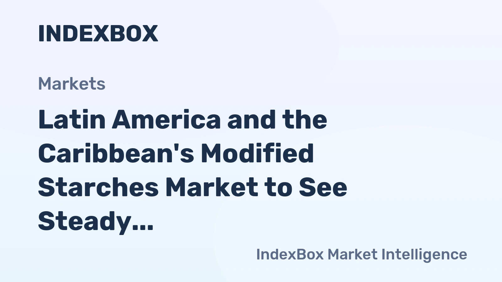Latin America and the Caribbean's Modified Starches Market to See Steady Growth With a 1.3% CAGR Through 2035