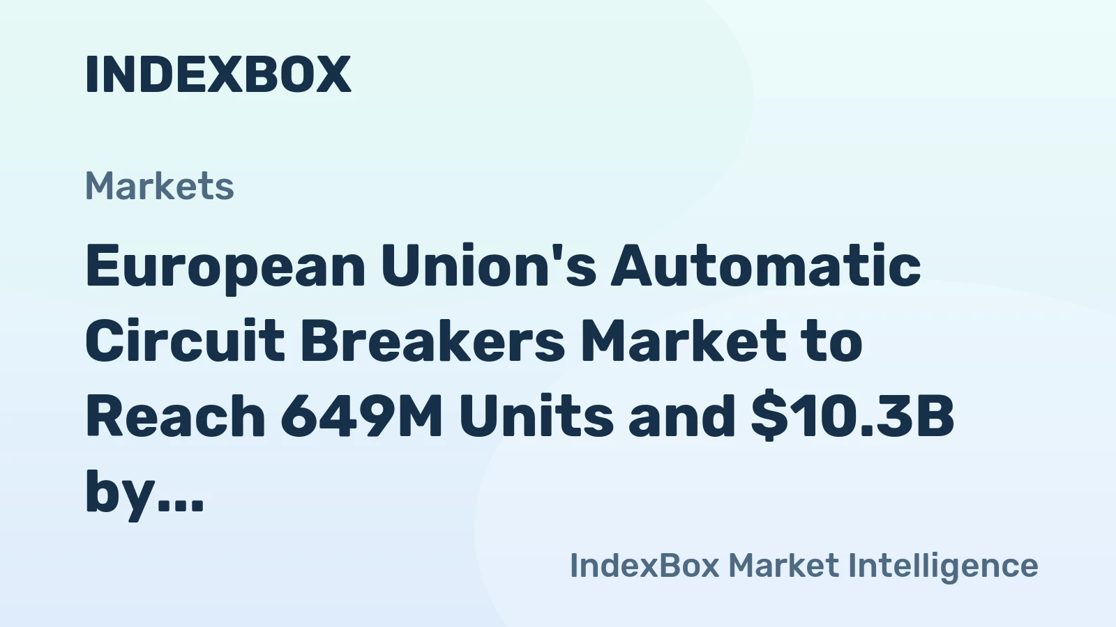 European Union's Automatic Circuit Breakers Market to Reach 649M Units and $10.3B by 2035