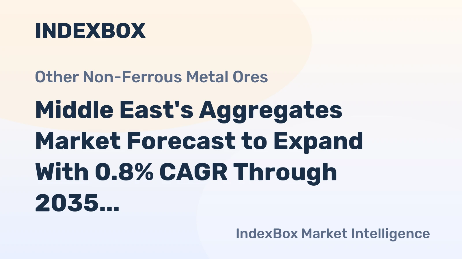 Middle East's Aggregates Market Forecast to Expand With 0.8% CAGR Through 2035