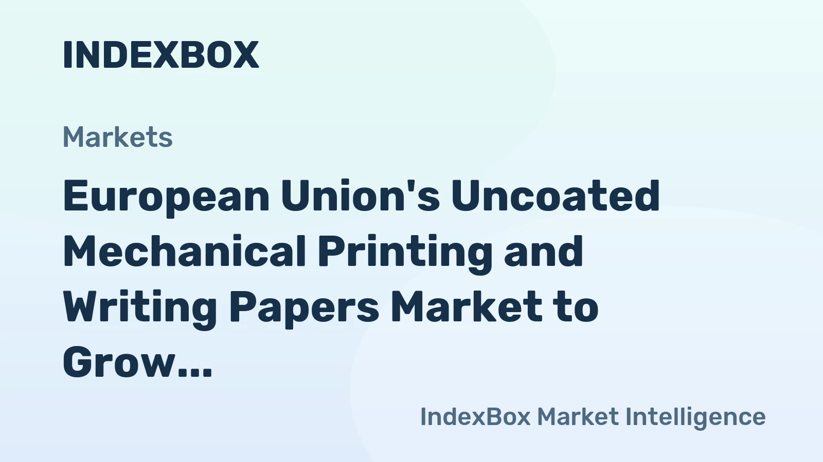 European Union's Uncoated Mechanical Printing and Writing Papers Market to Grow at 1.4% CAGR, Reaching $4.6B by 2035