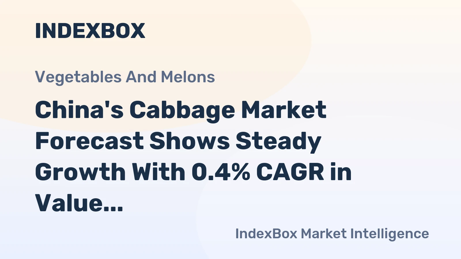China's Cabbage Market Forecast Shows Steady Growth With 0.4% CAGR in Value