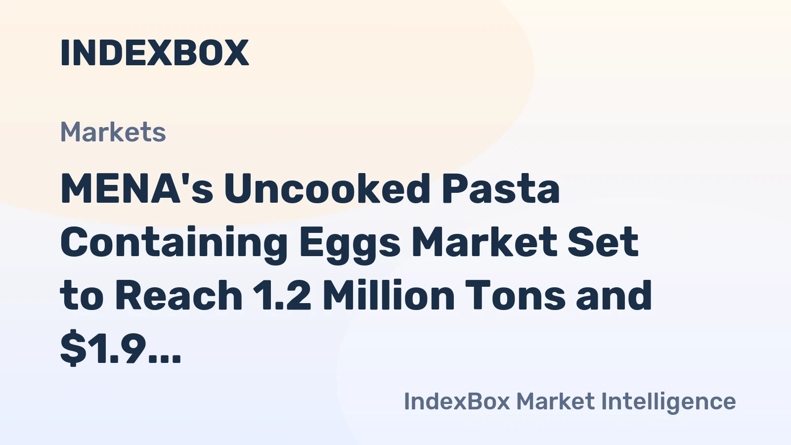 MENA's Uncooked Pasta Containing Eggs Market Set to Reach 1.2 Million Tons and $1.9 Billion