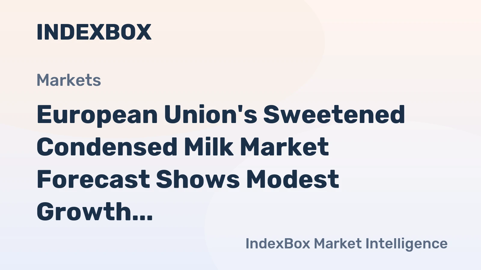 European Union's Sweetened Condensed Milk Market Forecast Shows Modest Growth With a 1.4% CAGR in Value