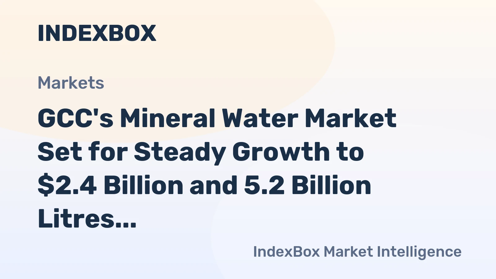 GCC's Mineral Water Market Set for Steady Growth to $2.4 Billion and 5.2 Billion Litres