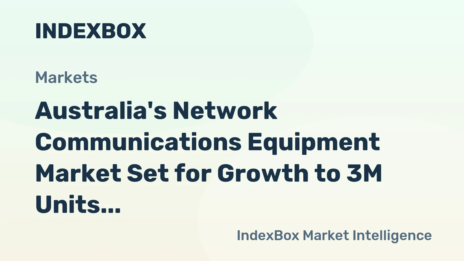 Australia's Network Communications Equipment Market Set for Growth to 3M Units and $603M Value
