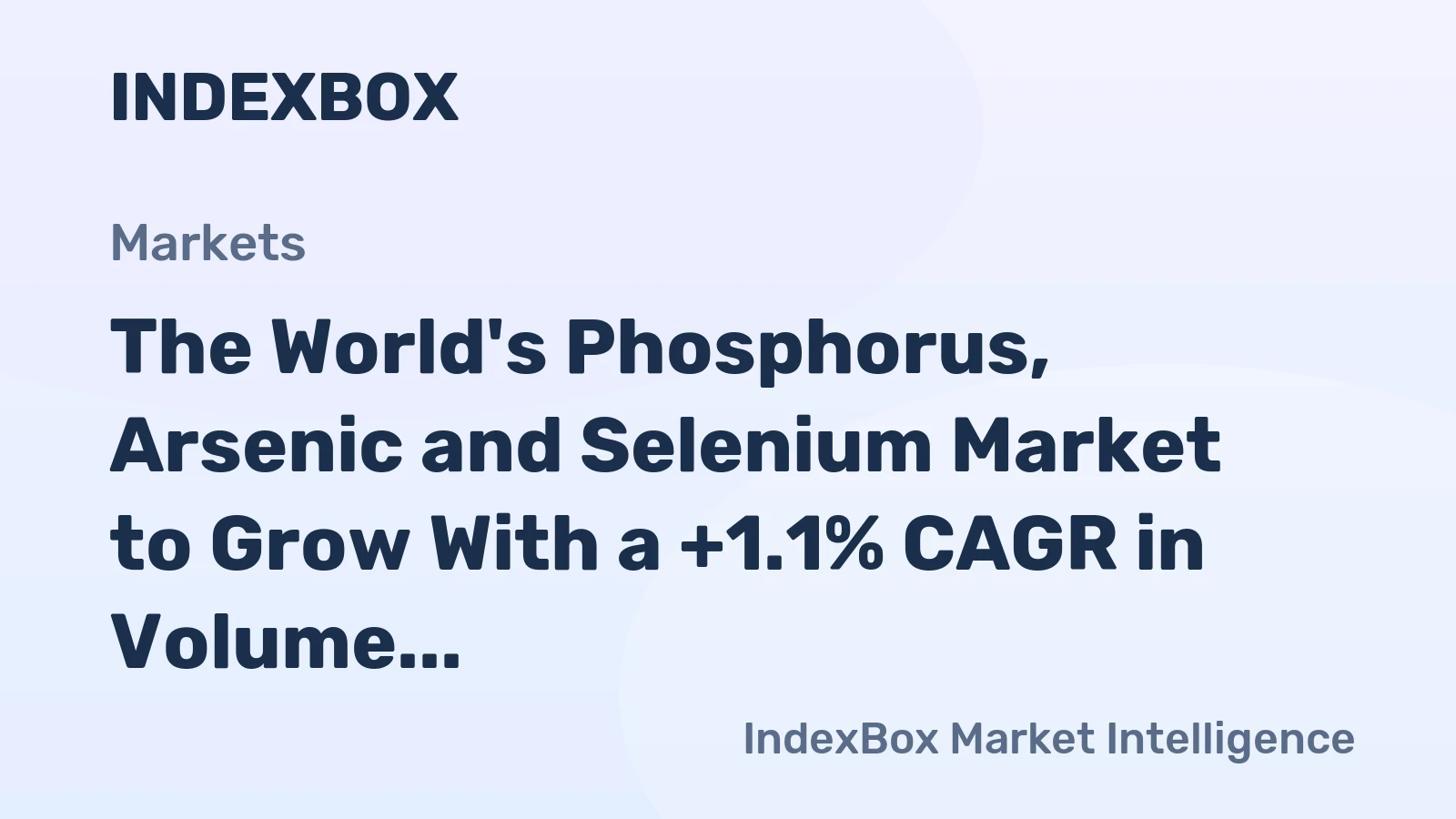 The World's Phosphorus, Arsenic and Selenium Market to Grow With a +1.1% CAGR in Volume