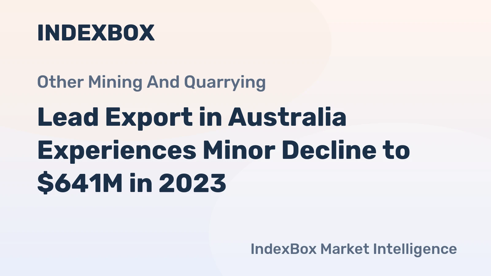 Lead Export in Australia Experiences Minor Decline to $641M in 2023