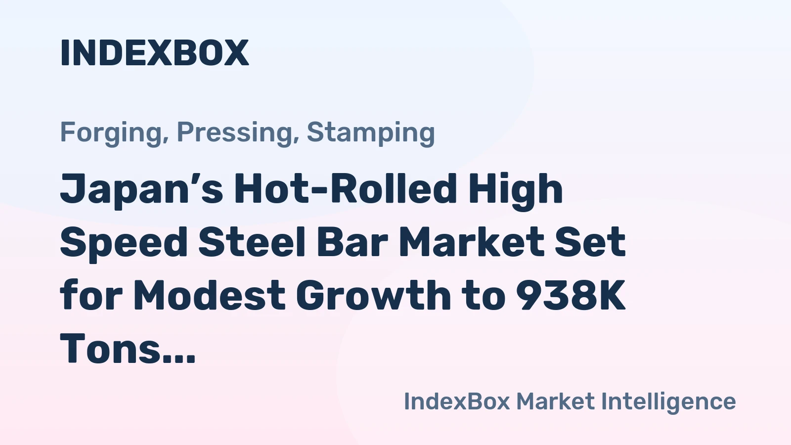 Japan’s Hot-Rolled High Speed Steel Bar Market Set for Modest Growth to 938K Tons and $13.7B