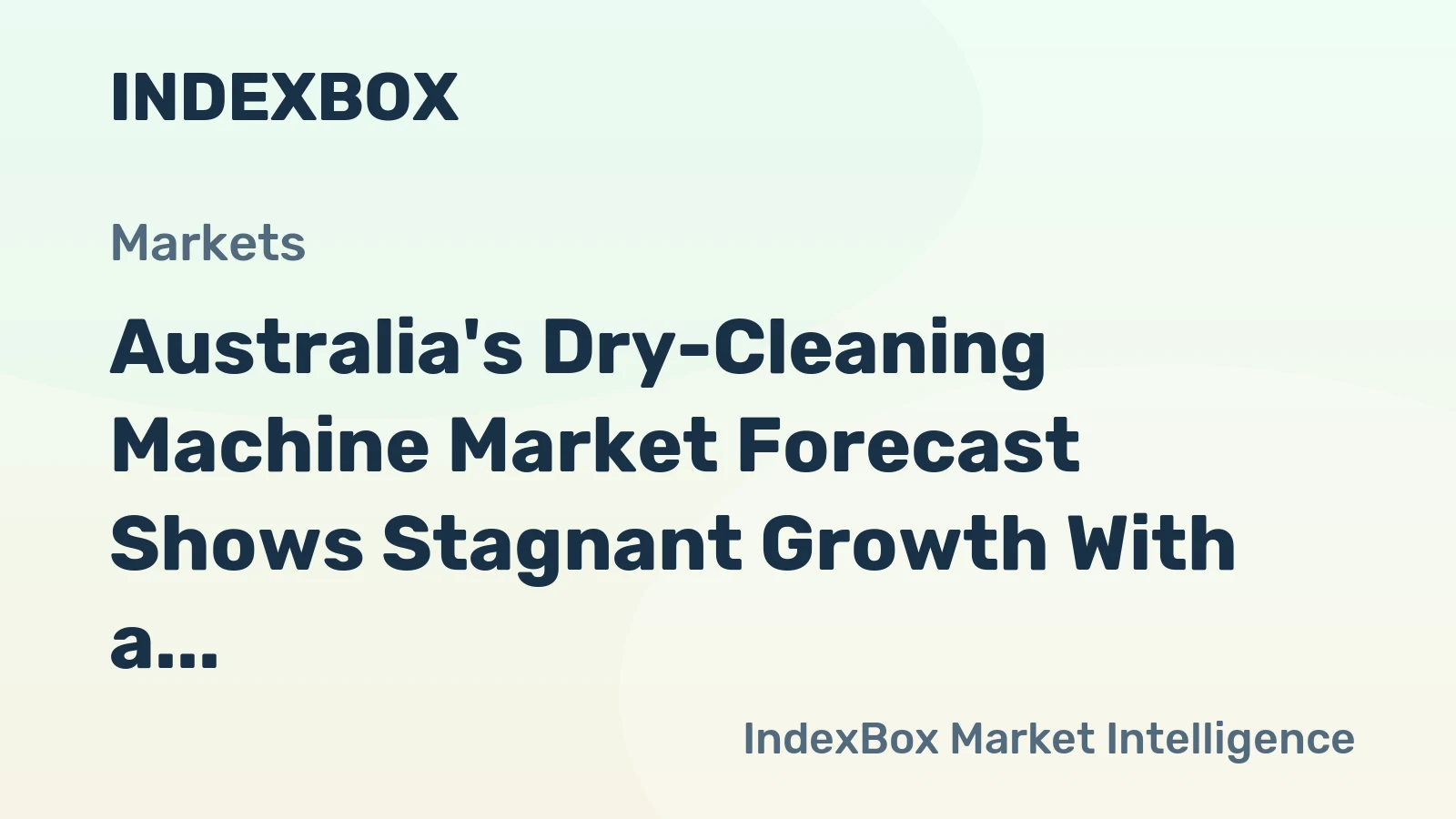 Australia's Dry-Cleaning Machine Market Forecast Shows Stagnant Growth With a +0.1% CAGR to 2035