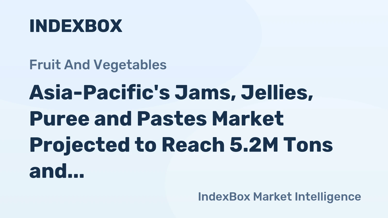 Asia-Pacific's Jams, Jellies, Puree and Pastes Market Projected to Reach 5.2M Tons and $14.6B by 2035