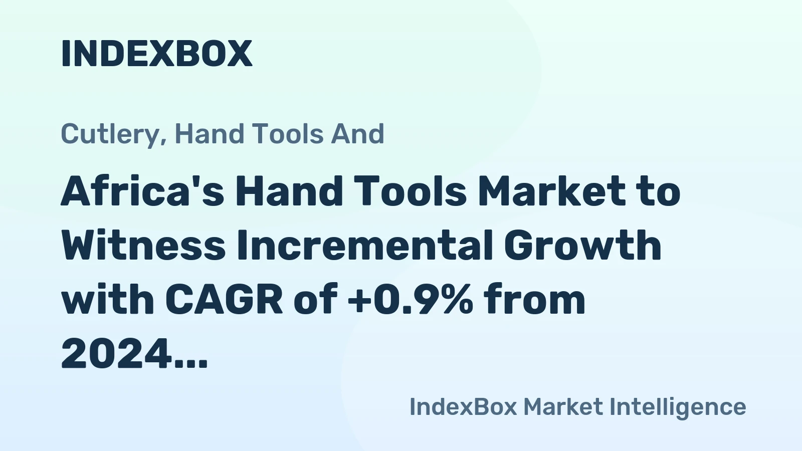 Africa's Hand Tools Market to Witness Incremental Growth with CAGR of +0.9% from 2024 to 2035