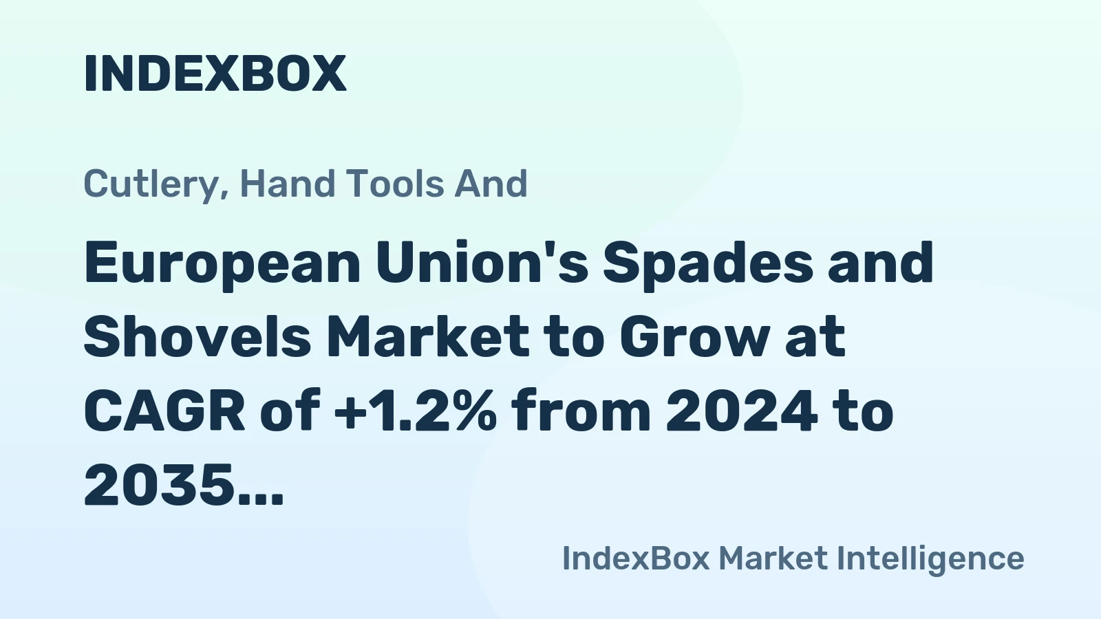 European Union's Spades and Shovels Market to Grow at CAGR of +1.2% from 2024 to 2035, Reaching $323M by End of Forecast Period