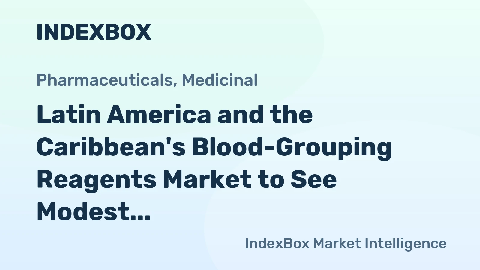 Latin America and the Caribbean's Blood-Grouping Reagents Market to See Modest Growth With +0.5% CAGR