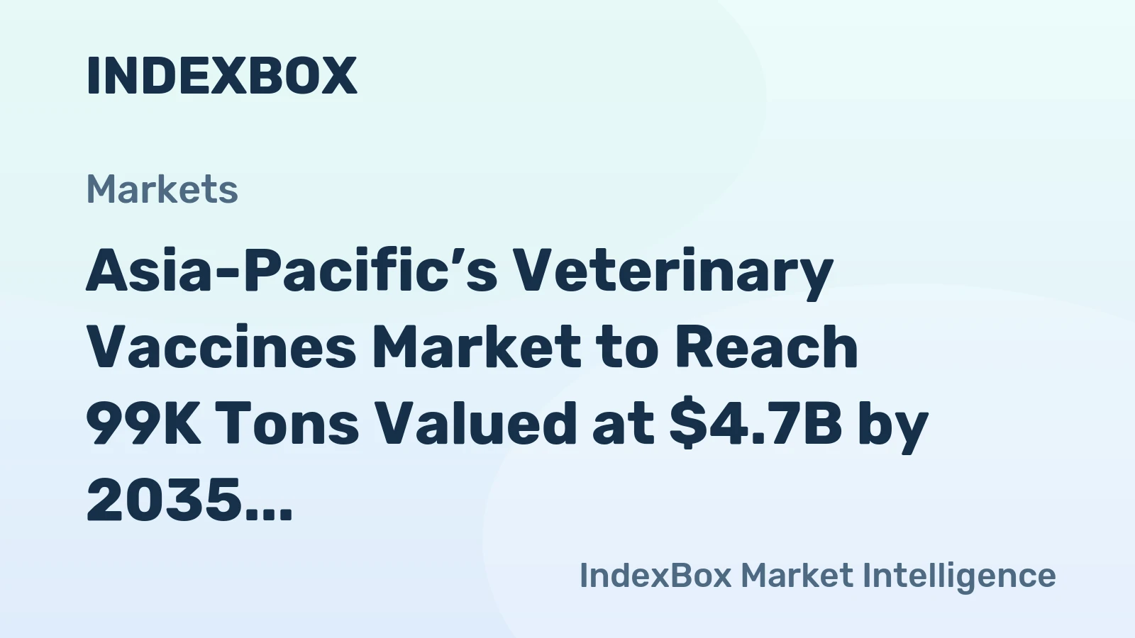 Asia-Pacific’s Veterinary Vaccines Market to Reach 99K Tons Valued at $4.7B by 2035