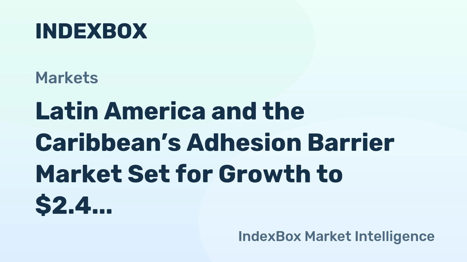 Latin America and the Caribbean’s Adhesion Barrier Market Set for Growth to $2.4 Billion