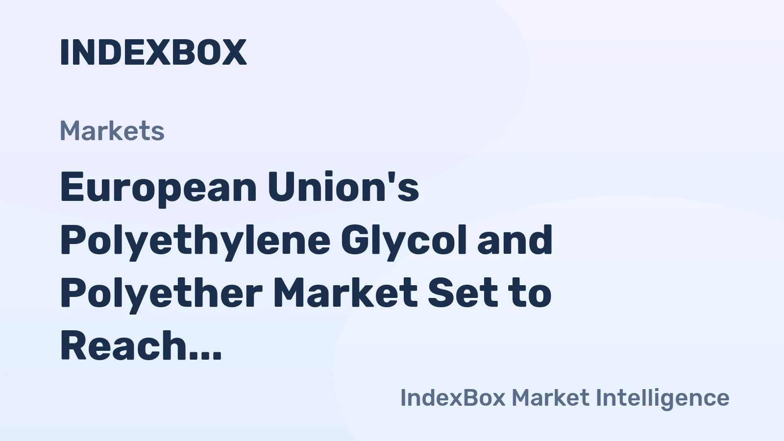 European Union's Polyethylene Glycol and Polyether Market Set to Reach 1.6 Million Tons and $3.9 Billion