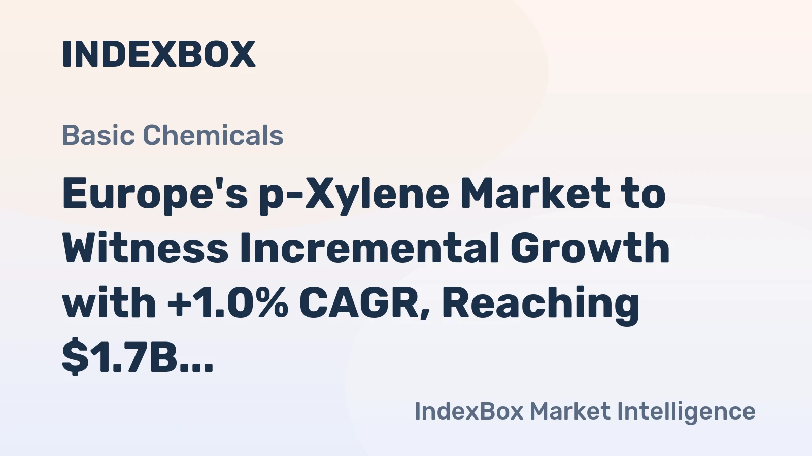 Europe's p-Xylene Market to Witness Incremental Growth with +1.0% CAGR, Reaching $1.7B by 2035