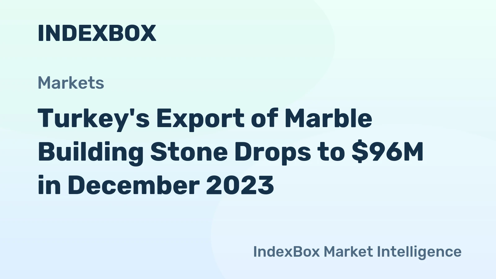 Turkey's Export of Marble Building Stone Drops to $96M in December 2023