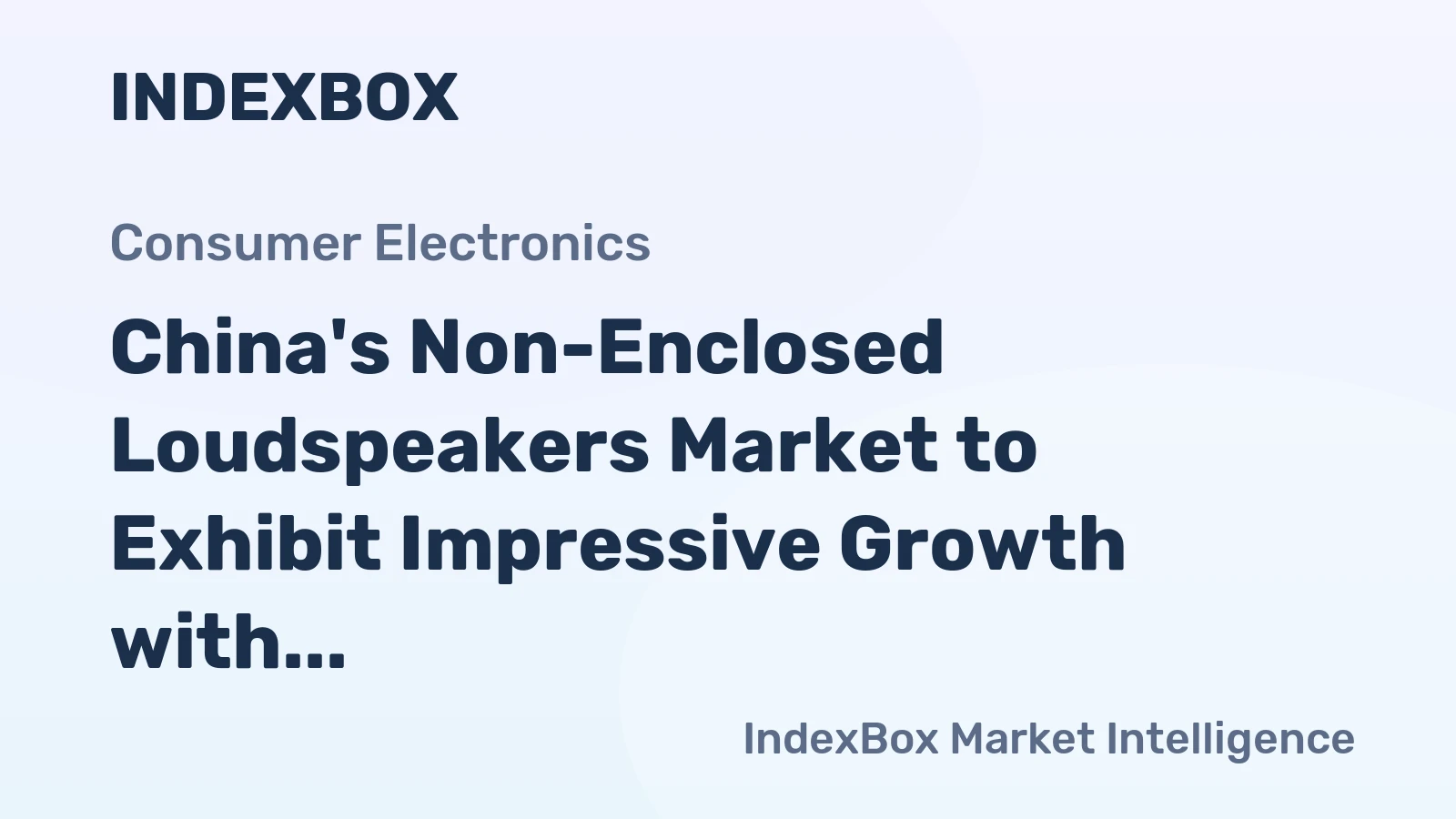China's Non-Enclosed Loudspeakers Market to Exhibit Impressive Growth with +74.2% CAGR