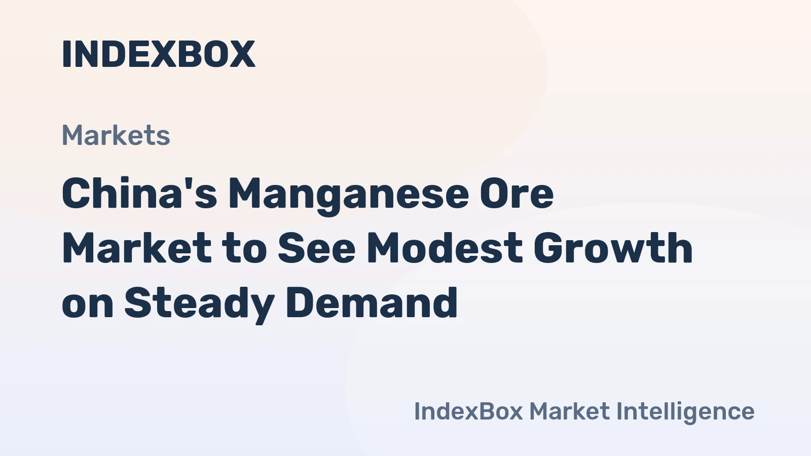 China's Manganese Ore Market to See Modest Growth on Steady Demand