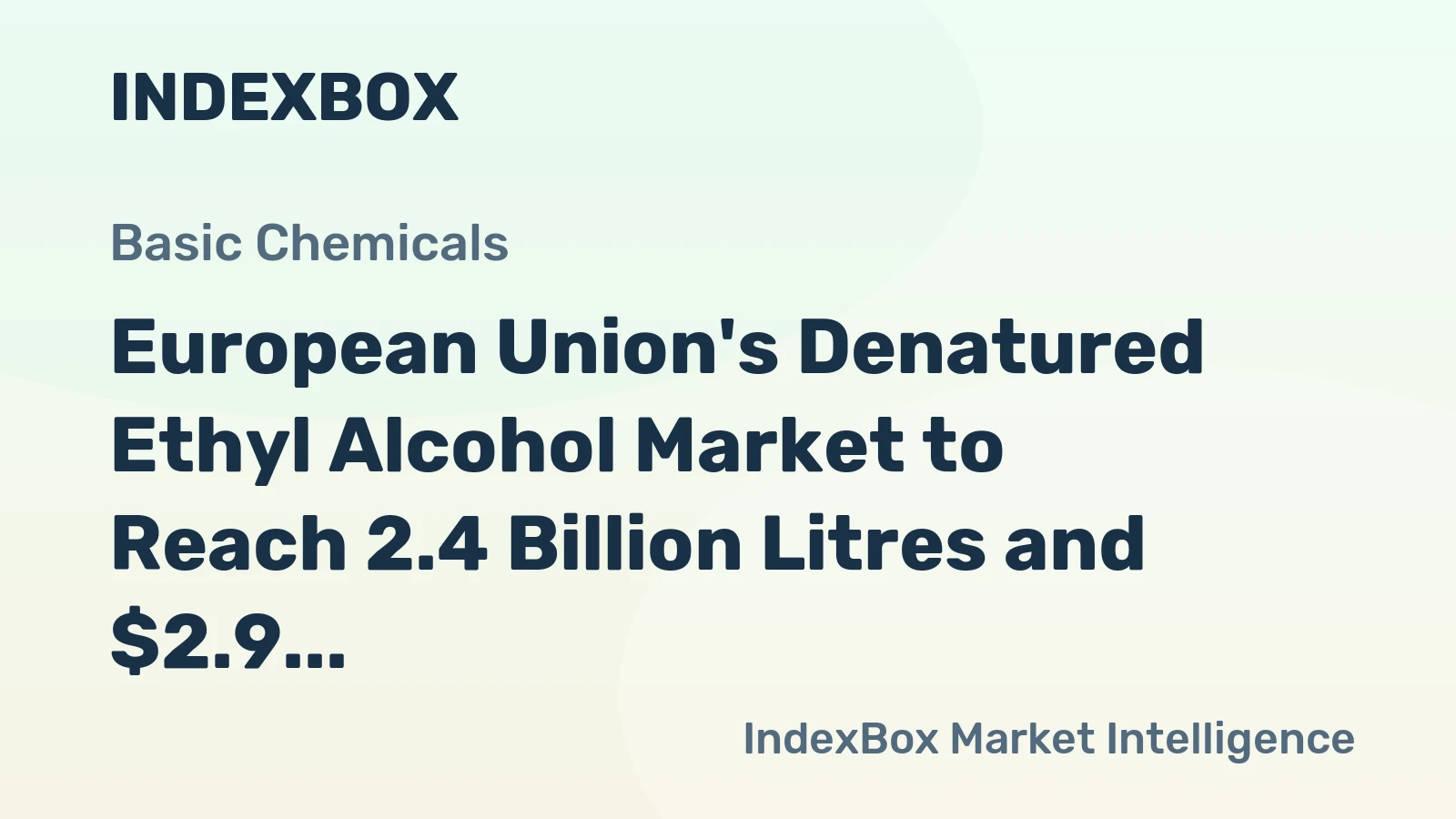European Union's Denatured Ethyl Alcohol Market to Reach 2.4 Billion Litres and $2.9 Billion in Value