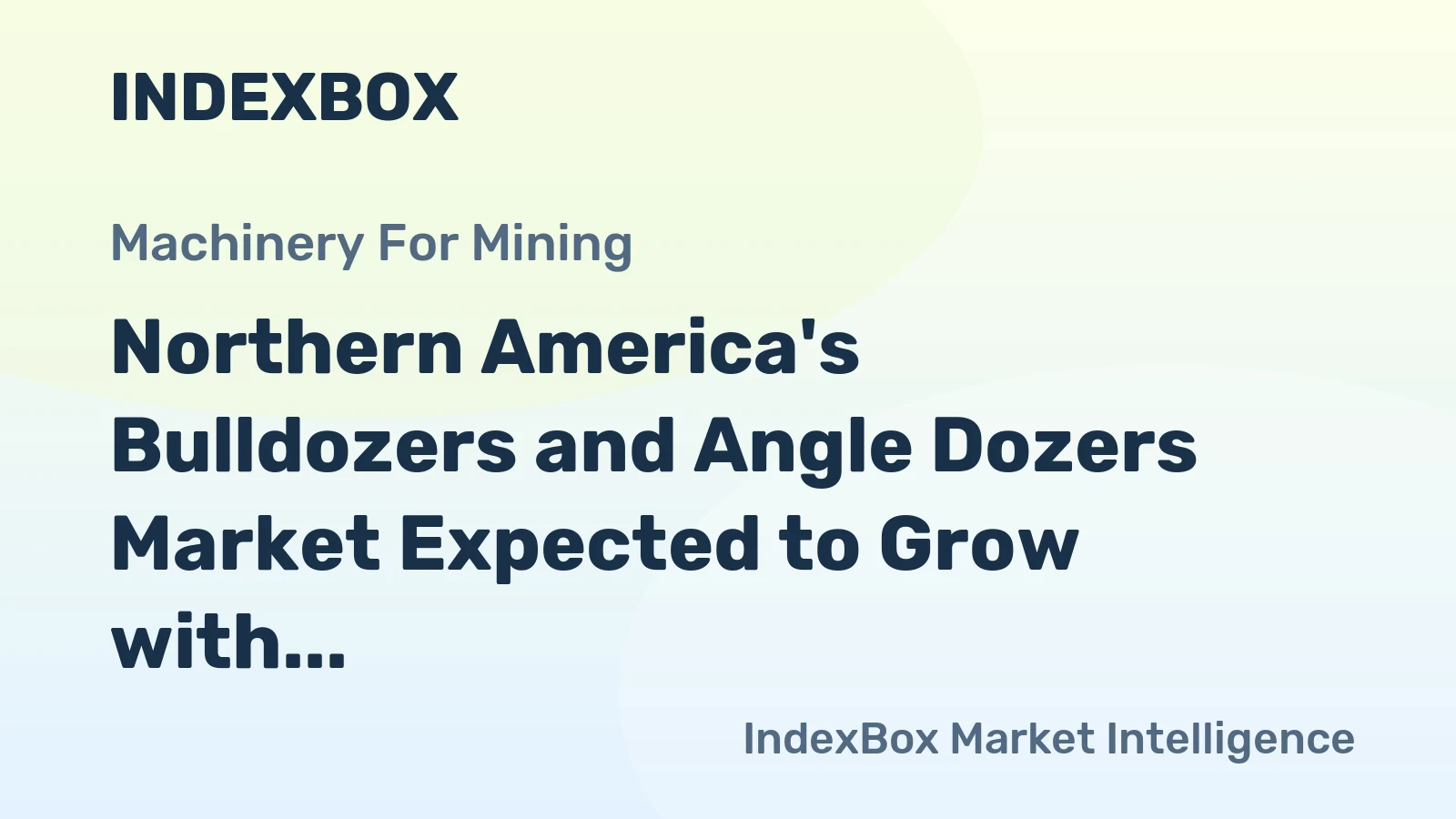 Northern America's Bulldozers and Angle Dozers Market Expected to Grow with a CAGR of +1.4% by 2035