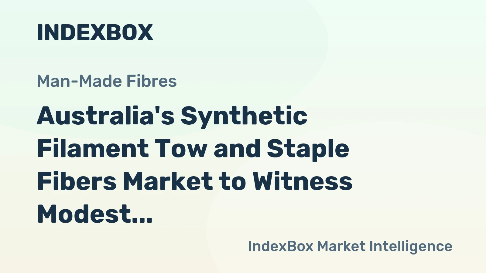 Australia's Synthetic Filament Tow and Staple Fibers Market to Witness Modest Growth with +0.6% CAGR