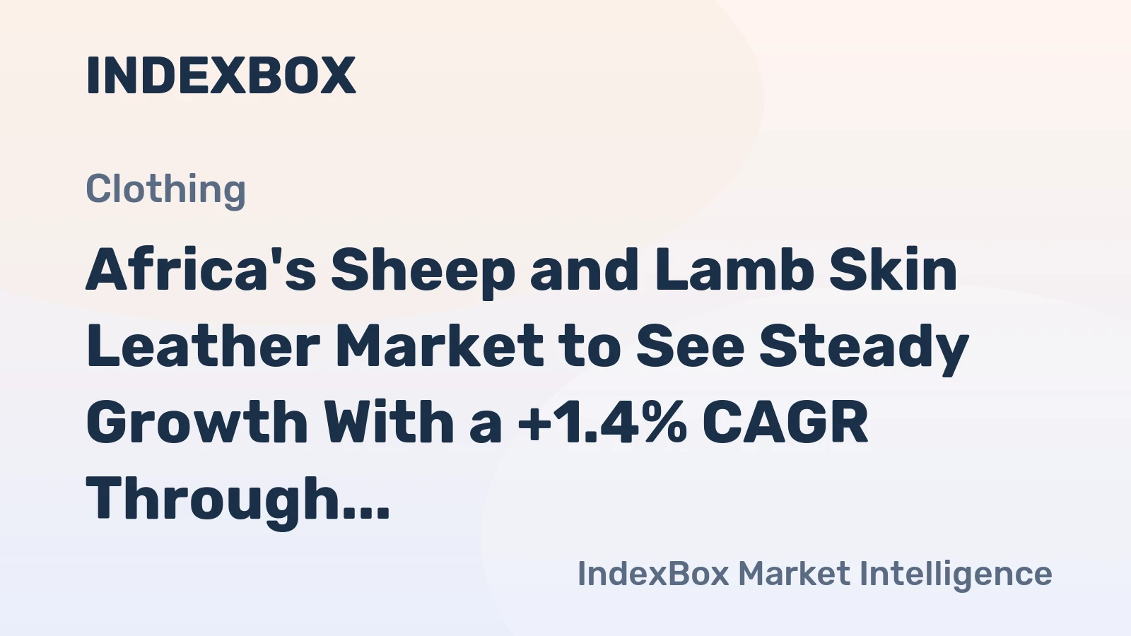 Africa's Sheep and Lamb Skin Leather Market to See Steady Growth With a +1.4% CAGR Through 2035