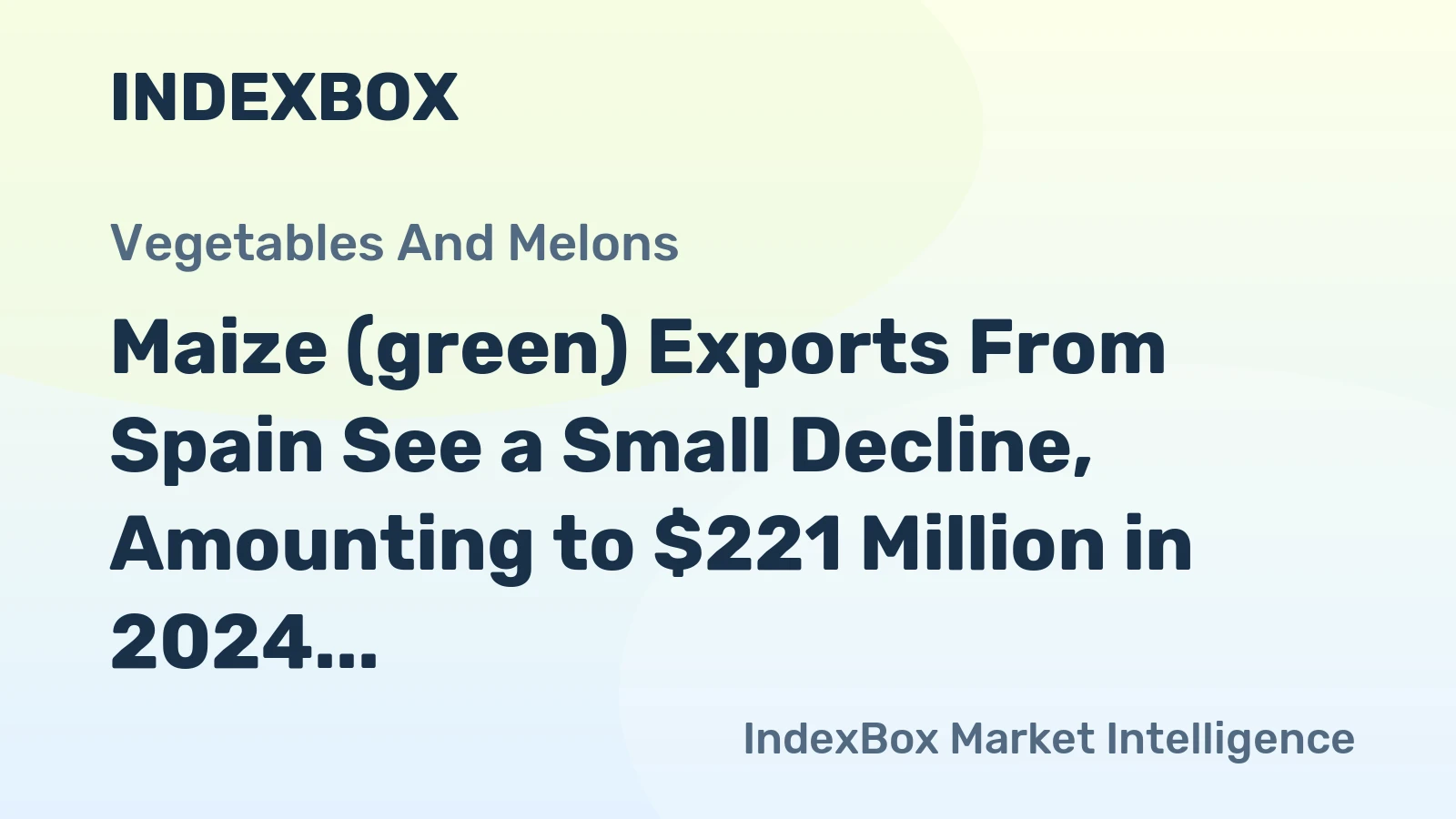 Maize (green) Exports From Spain See a Small Decline, Amounting to $221 Million in 2024