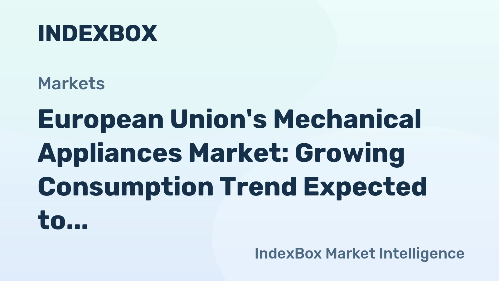 European Union's Mechanical Appliances Market: Growing Consumption Trend Expected to Continue with Market Volume Reaching 442M Units and Value Surging to $12.9B by 2035