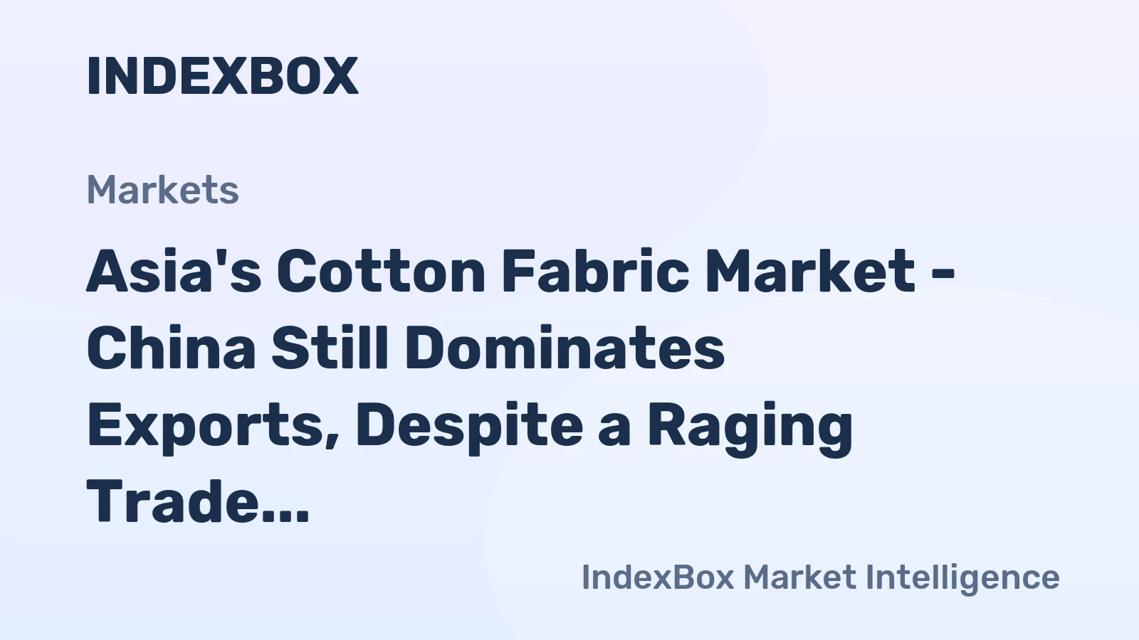 Asia's Cotton Fabric Market - China Still Dominates Exports, Despite a Raging Trade War