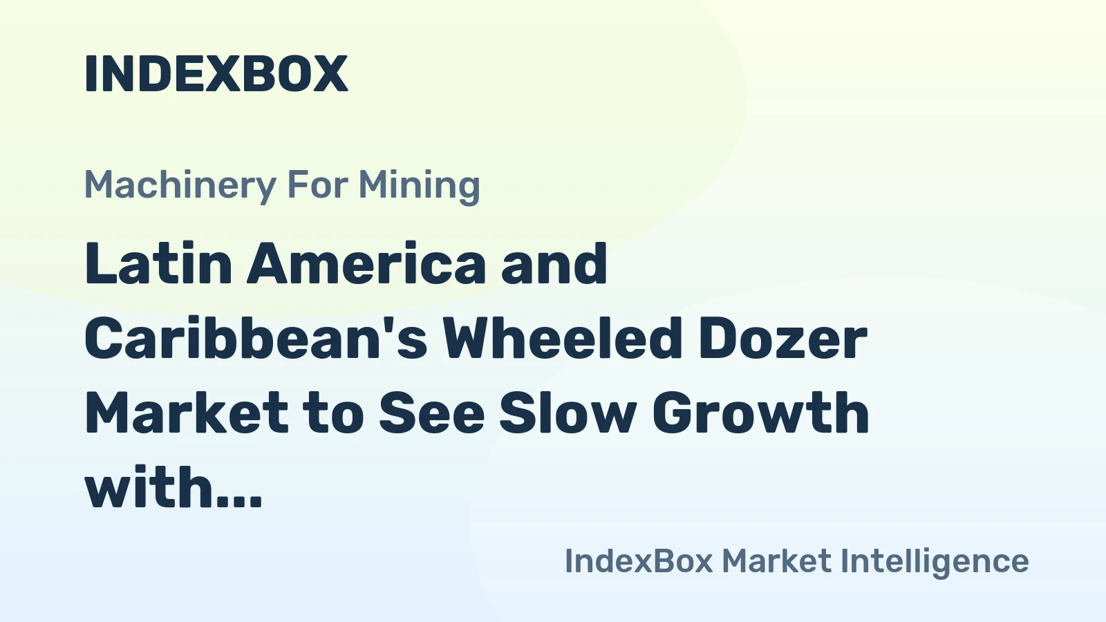 Latin America and Caribbean's Wheeled Dozer Market to See Slow Growth with 956 Units in Volume and $162M in Value by 2035