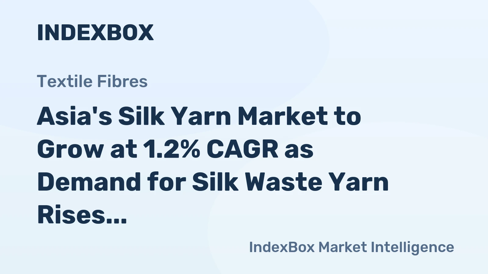 Asia's Silk Yarn Market to Grow at 1.2% CAGR as Demand for Silk Waste Yarn Rises