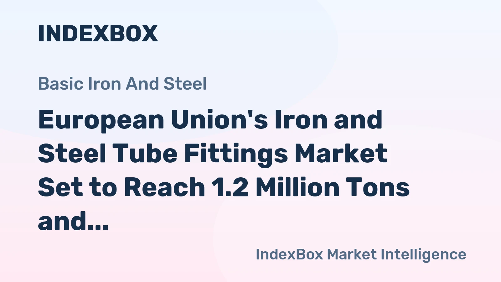 European Union's Iron and Steel Tube Fittings Market Set to Reach 1.2 Million Tons and $9.2 Billion by 2035