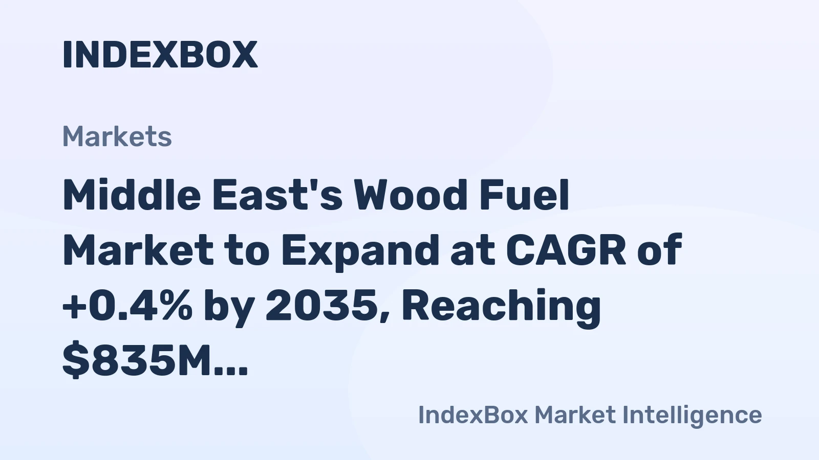 Middle East's Wood Fuel Market to Expand at CAGR of +0.4% by 2035, Reaching $835M