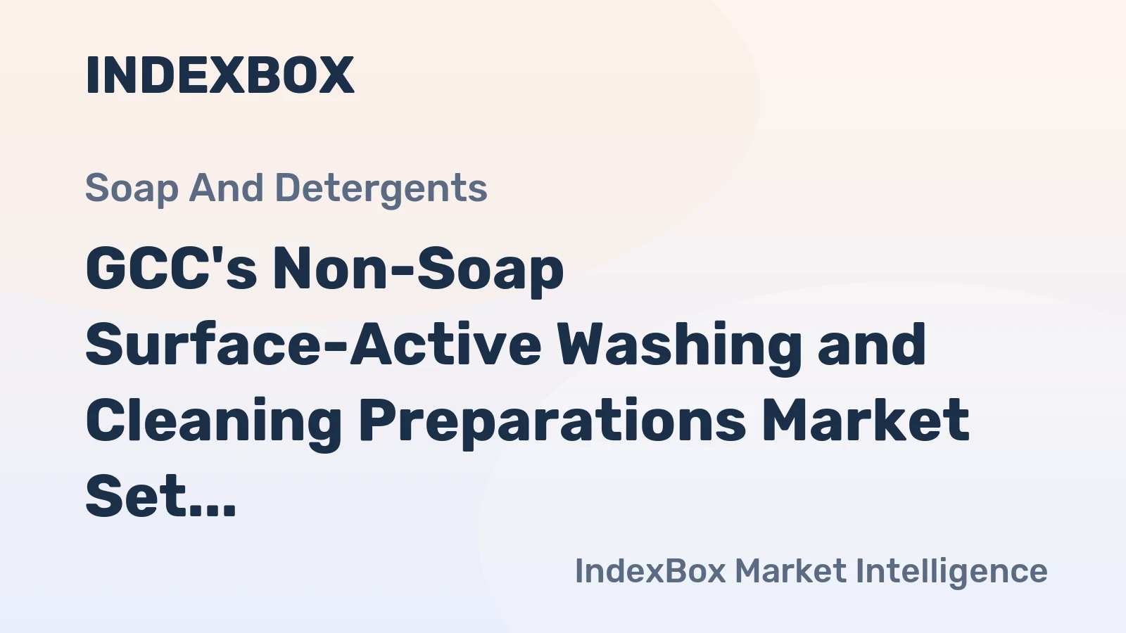 GCC's Non-Soap Surface-Active Washing and Cleaning Preparations Market Set to Reach 3.3M Tons by 2035 with Market Value of $4.7B
