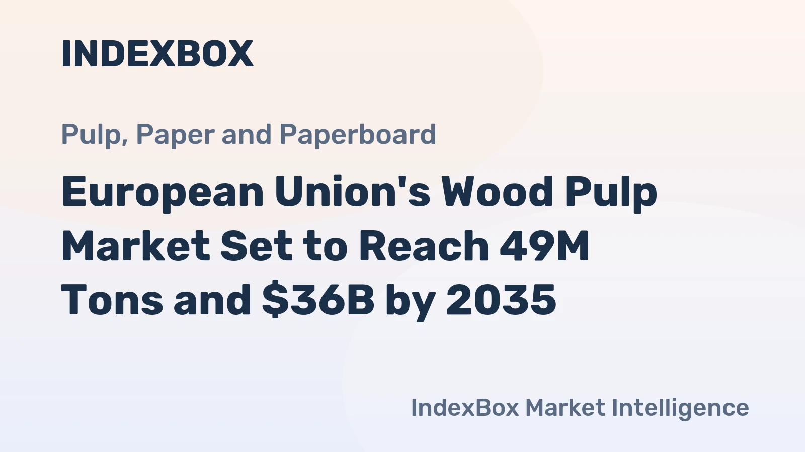 European Union's Wood Pulp Market Set to Reach 49M Tons and $36B by 2035