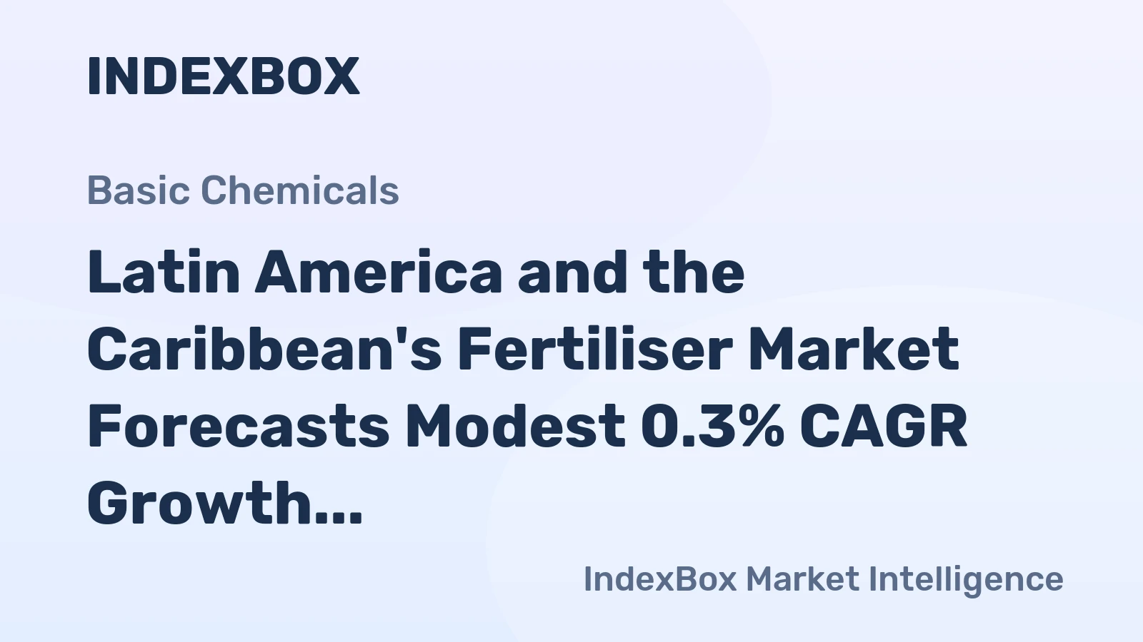 Latin America and the Caribbean's Fertiliser Market Forecasts Modest 0.3% CAGR Growth Through 2035