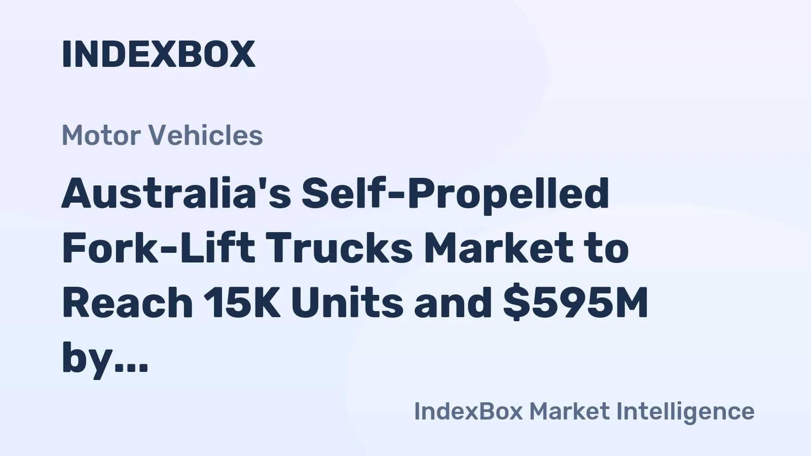 Australia's Self-Propelled Fork-Lift Trucks Market to Reach 15K Units and $595M by 2035