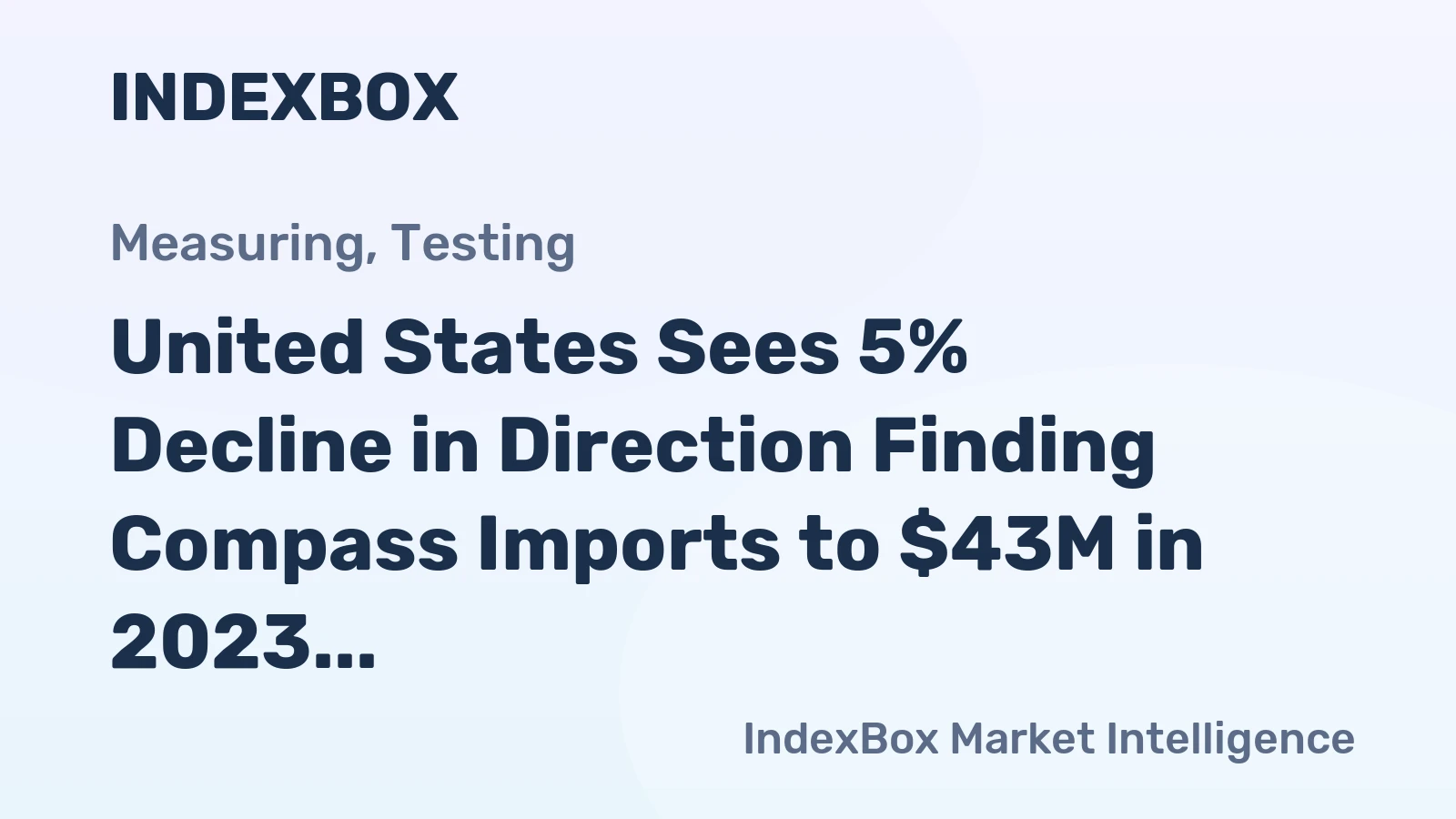 United States Sees 5% Decline in Direction Finding Compass Imports to $43M in 2023