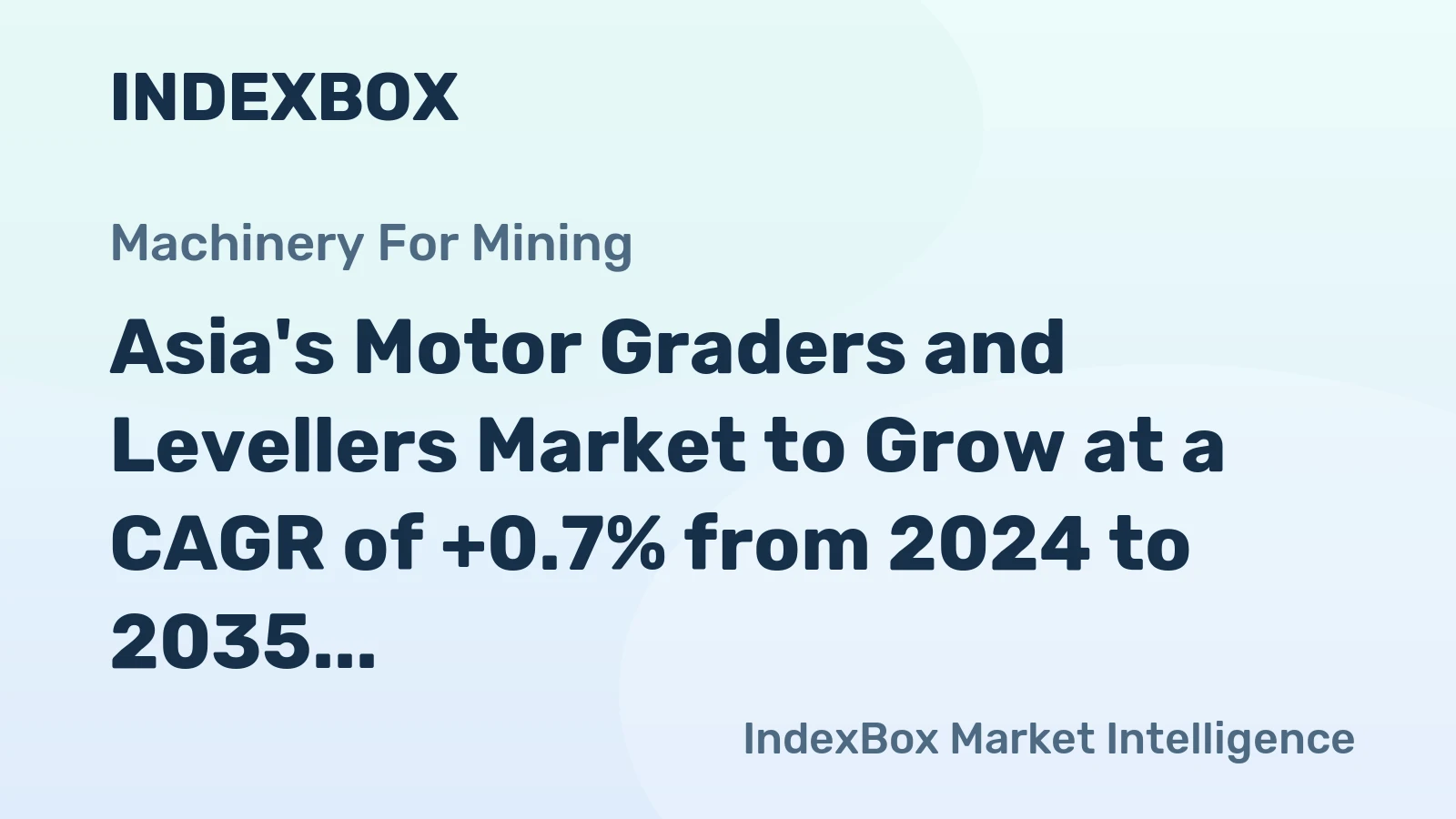 Asia's Motor Graders and Levellers Market to Grow at a CAGR of +0.7% from 2024 to 2035, Reaching $7.4B by 2035