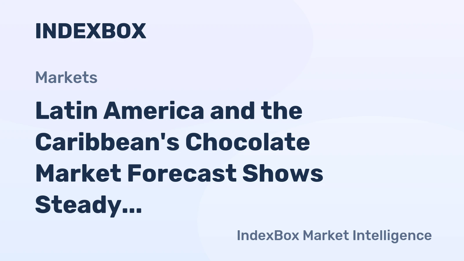 Latin America and the Caribbean's Chocolate Market Forecast Shows Steady Growth With a 0.7% Volume CAGR