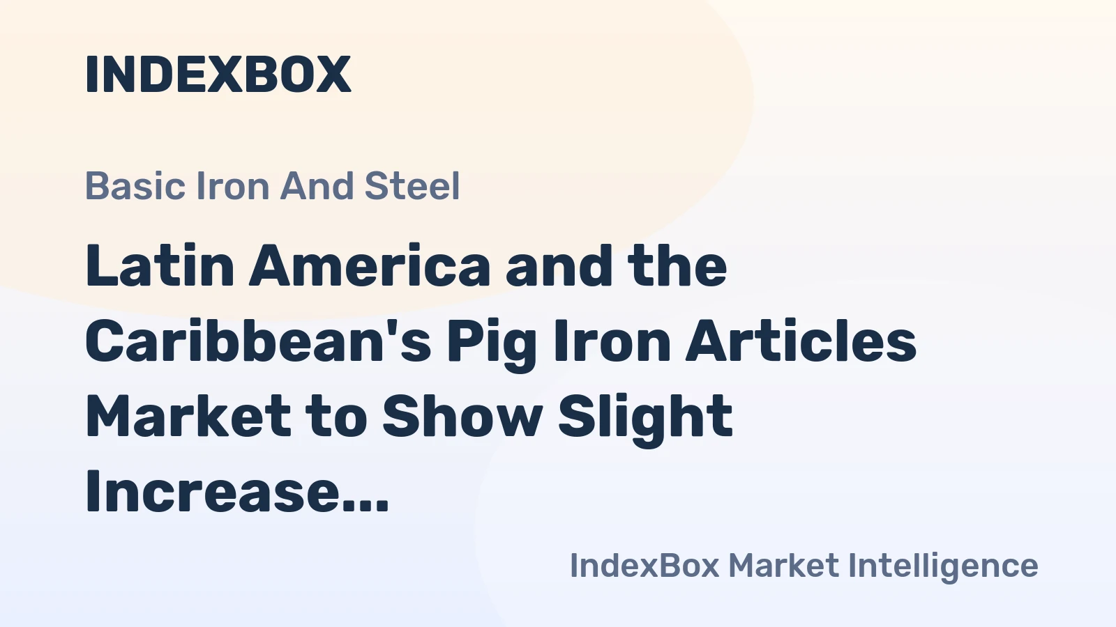 Latin America and the Caribbean's Pig Iron Articles Market to Show Slight Increase in Consumption with +0.1% CAGR