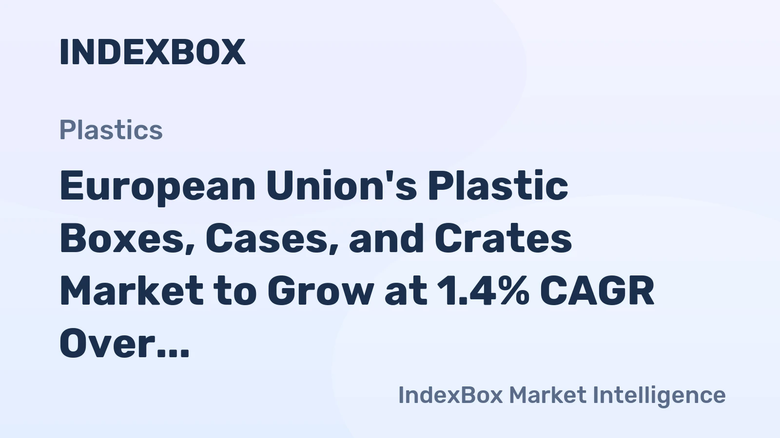 European Union's Plastic Boxes, Cases, and Crates Market to Grow at 1.4% CAGR Over Next Decade