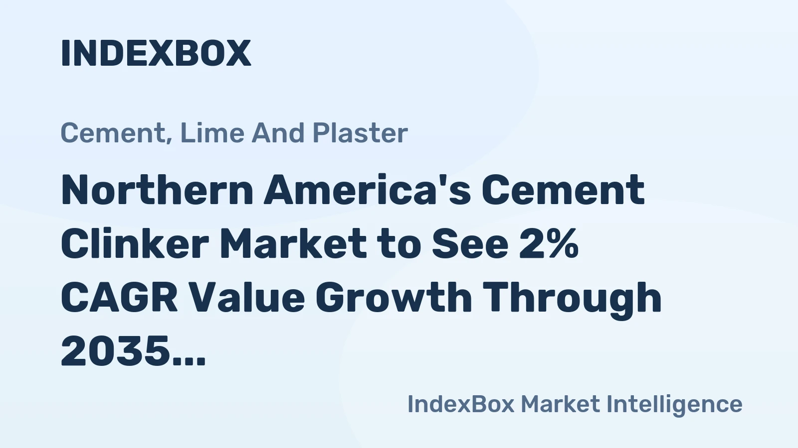 Northern America's Cement Clinker Market to See 2% CAGR Value Growth Through 2035