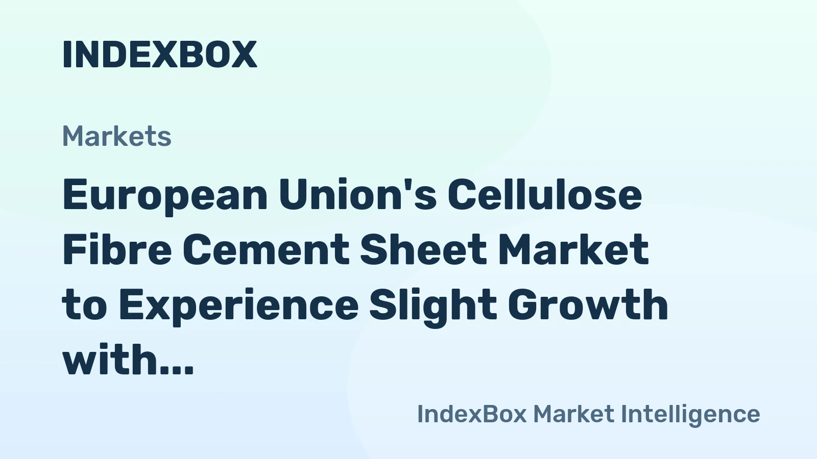 European Union's Cellulose Fibre Cement Sheet Market to Experience Slight Growth with +0.6% CAGR Over Next Decade