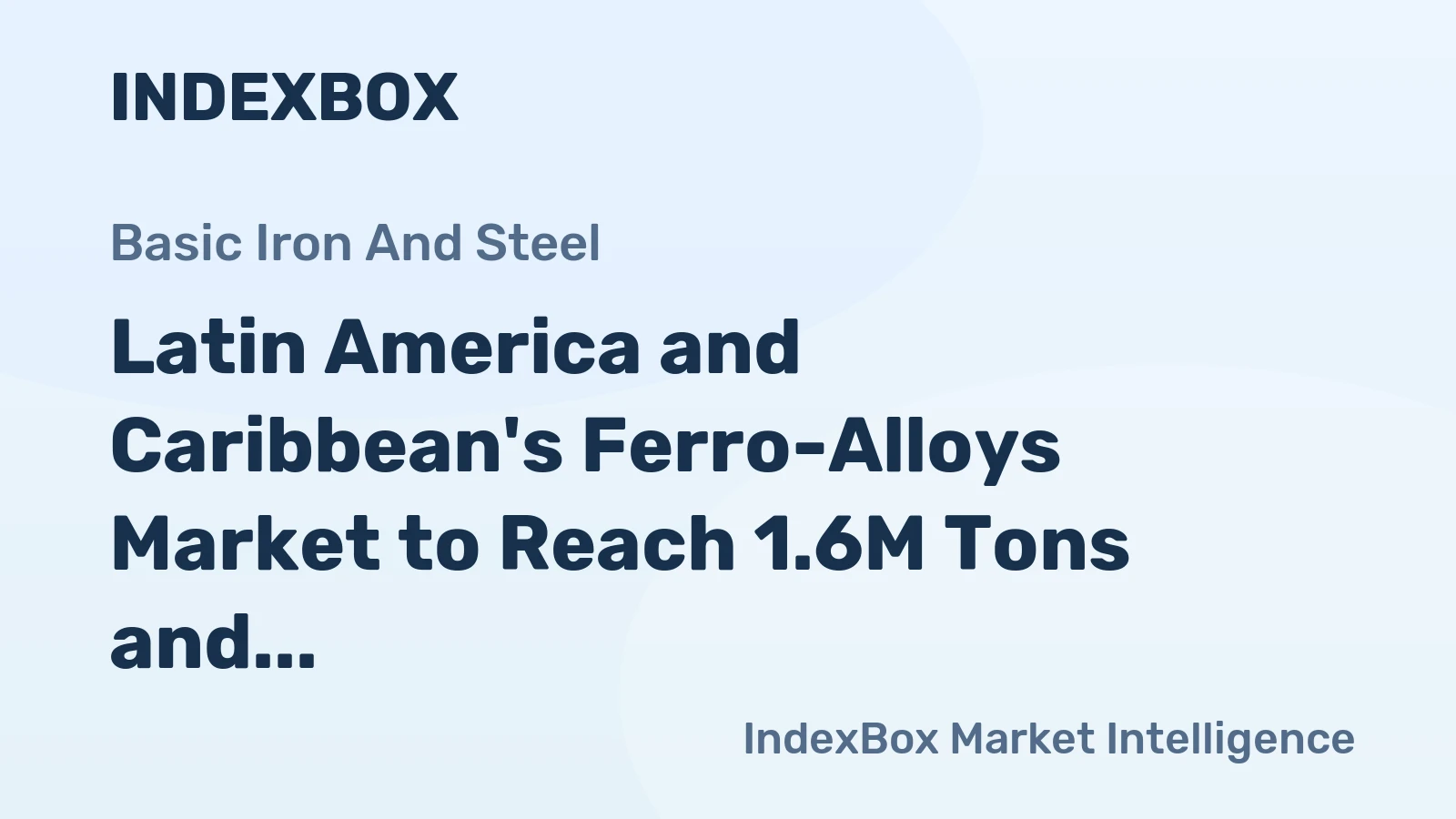 Latin America and Caribbean's Ferro-Alloys Market to Reach 1.6M Tons and $3B by 2035
