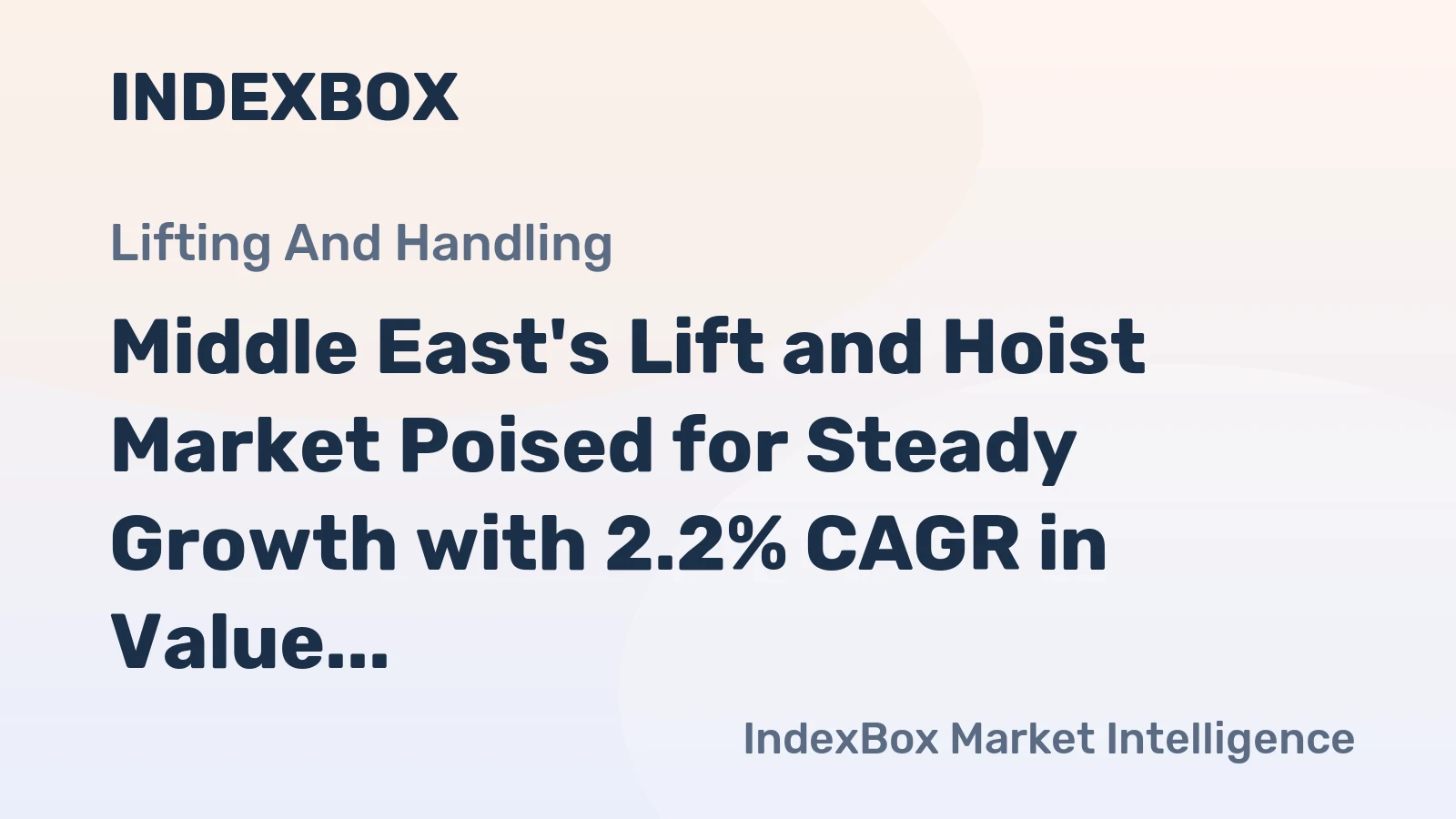 Middle East's Lift and Hoist Market Poised for Steady Growth with 2.2% CAGR in Value
