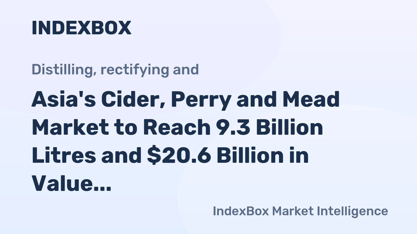 Asia's Cider, Perry and Mead Market to Reach 9.3 Billion Litres and $20.6 Billion in Value