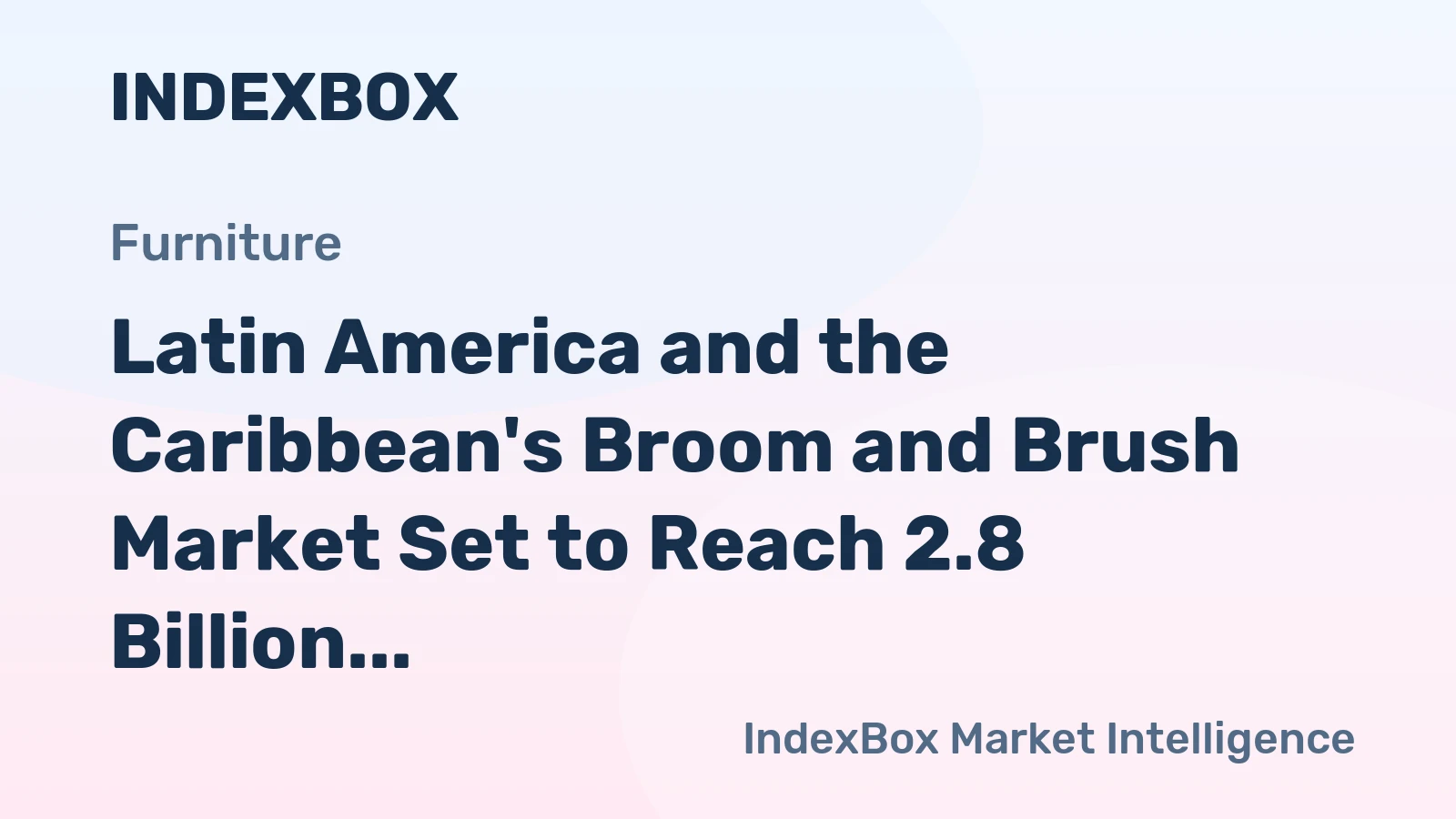 Latin America and the Caribbean's Broom and Brush Market Set to Reach 2.8 Billion Units and $1.6 Billion